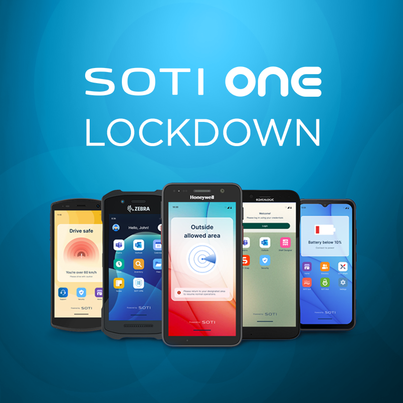 Lockdown Reimagined: Enhancing Security & Efficiency with SOTI ONE